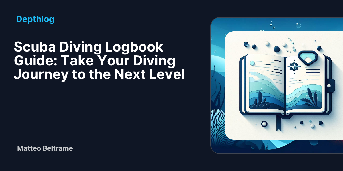 Scuba Diving Logbook Guide: Take Your Diving Journey to the Next Level ...
